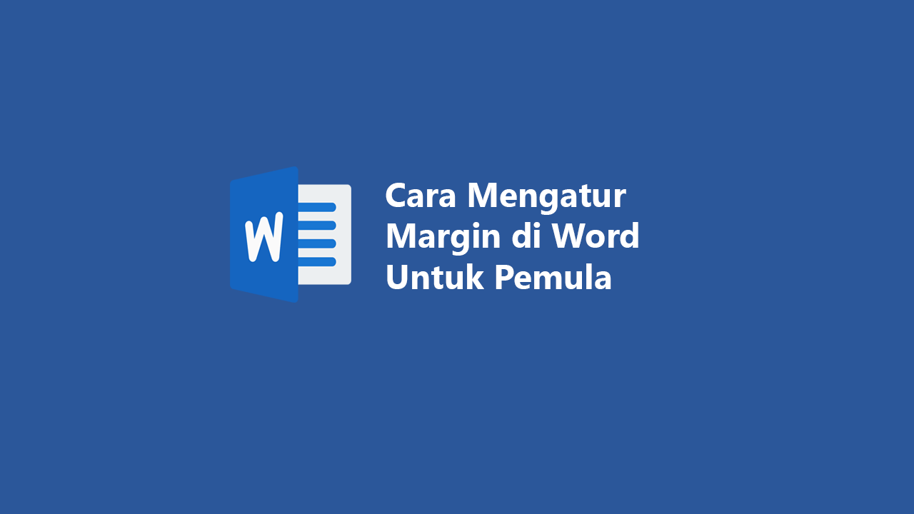 cara-mengatur-margin-di-word-dengan-mudah-untuk-pemula