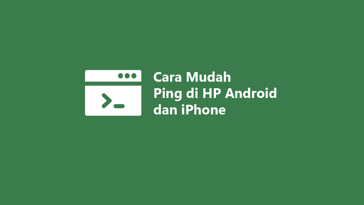 2 Cara Mudah Ping di HP Android dan iPhone