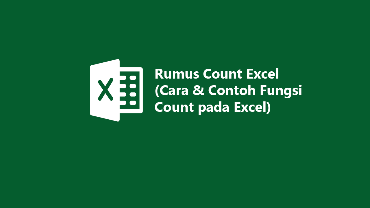 Rumus Count Excel (Cara & Contoh Fungsi Count pada Excel)