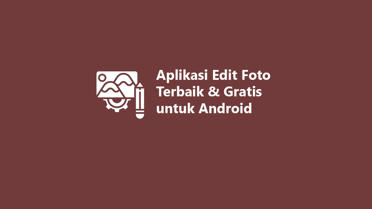 12 Aplikasi Edit Foto Terbaik & Gratis 2023 untuk Android 12 Aplikasi Edit Foto Terbaik & Gratis 2023 untuk Android