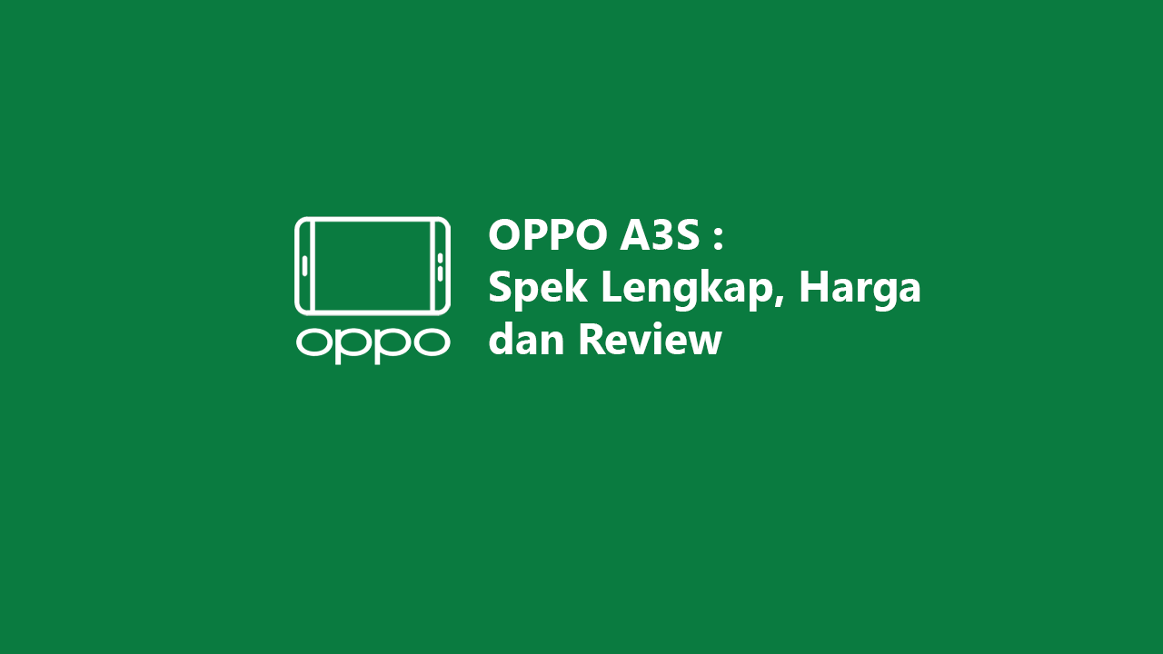 OPPO A3S: Spek Lengkap, Harga dan Review