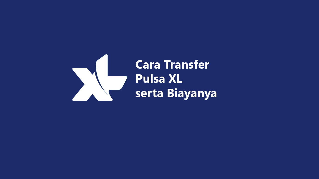 3 Cara Transfer Pulsa XL serta Biayanya