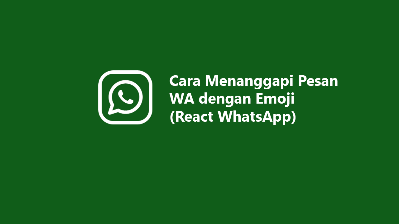 Cara Menanggapi Pesan WA dengan Emoji (React di WhatsApp)