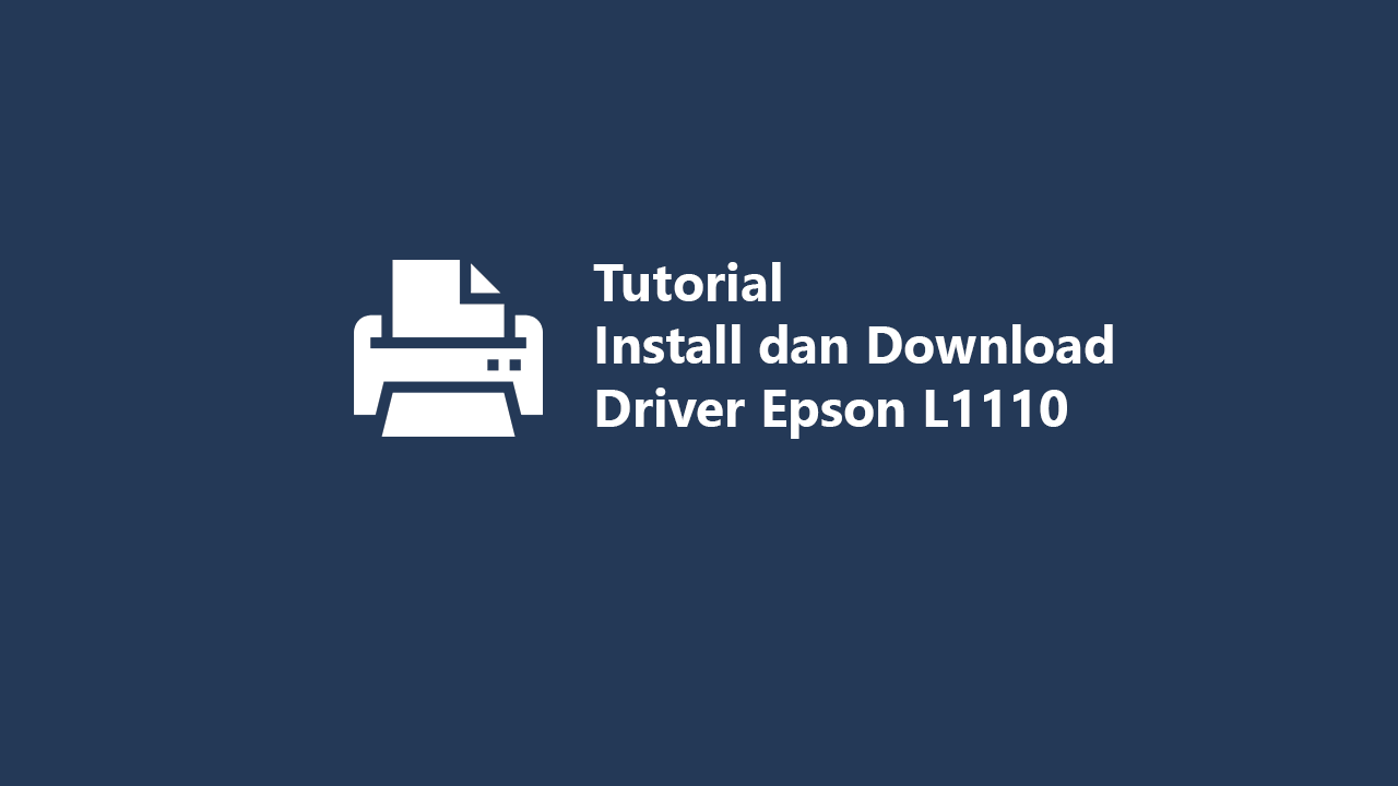 Tutorial Install dan Download Driver Epson L1110