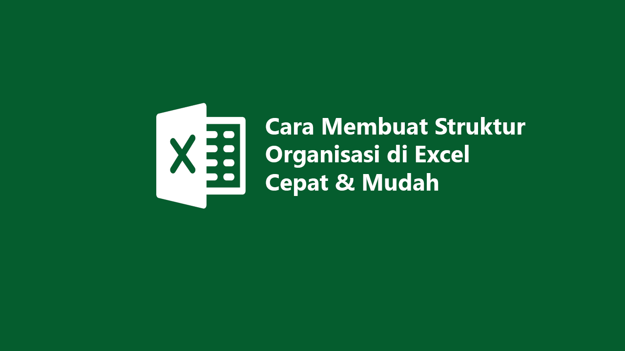 Cara Membuat Struktur Organisasi di Excel Cepat & Mudah Cara Membuat Struktur Organisasi di Excel Cepat & Mudah