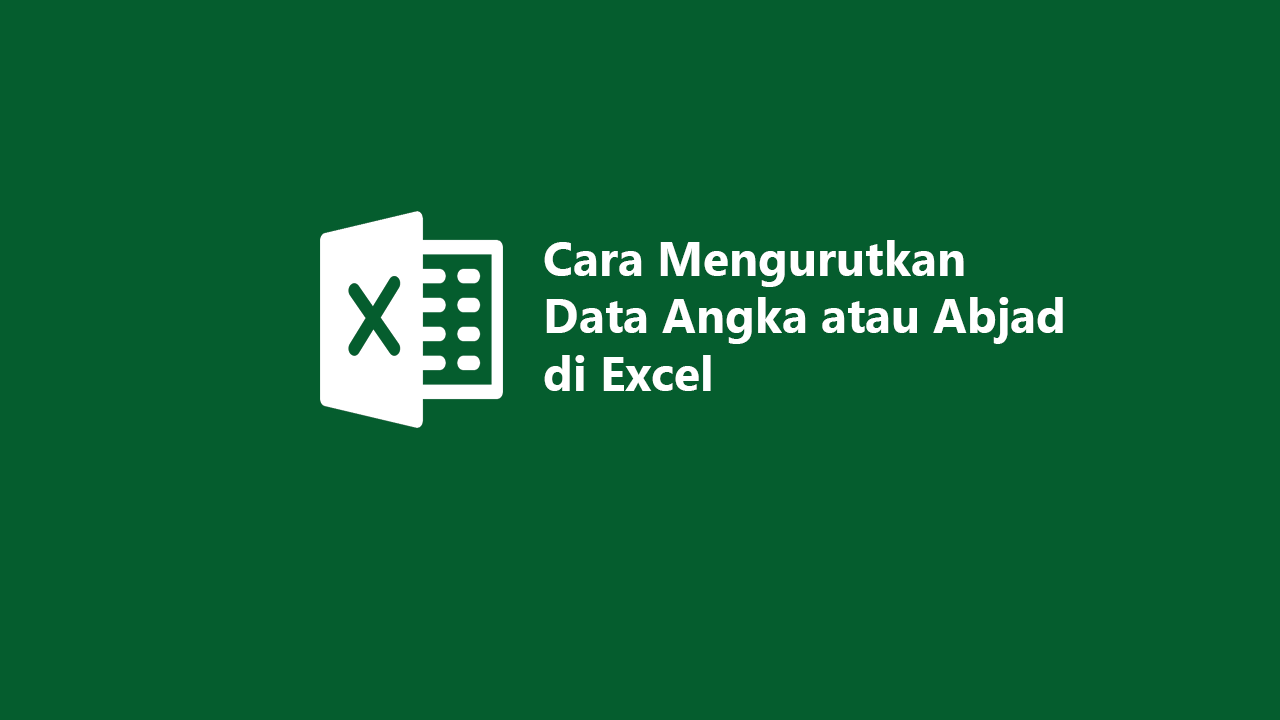 Cara Mengurutkan Data Angka atau Abjad di Excel Cara Mengurutkan Data Angka atau Abjad di Excel