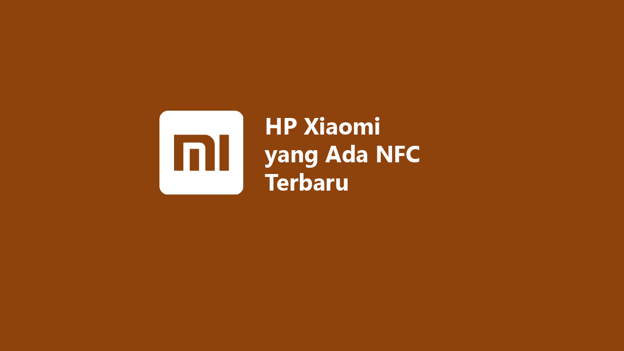 8 HP Xiaomi yang Ada NFC Terbaru 2023