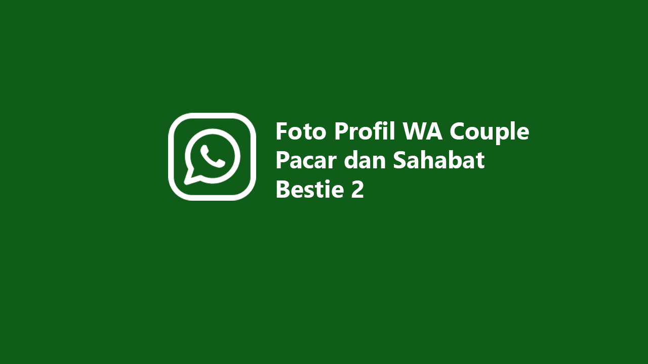 10 Foto Profil WA Couple Pacar dan Sahabat Bestie 2