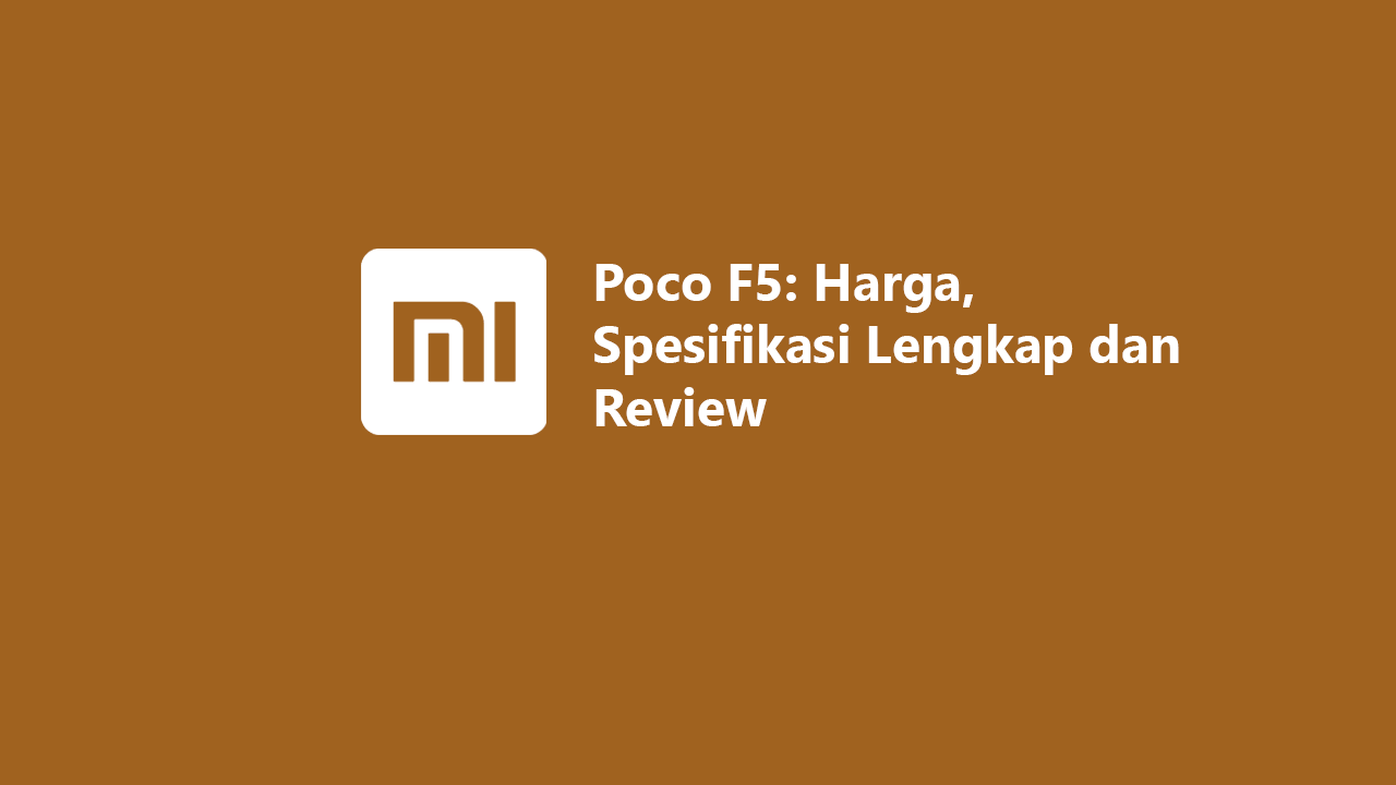 Poco F5: Harga, Spesifikasi Lengkap dan Review