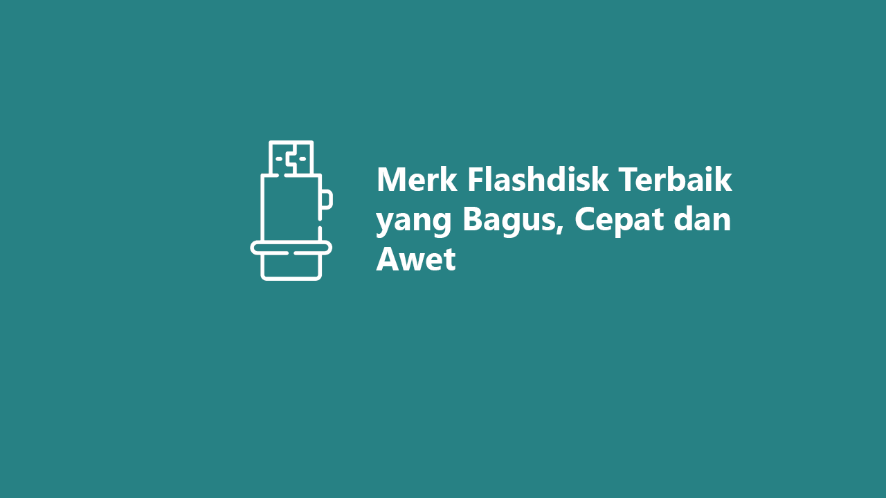 5 Merk Flashdisk Terbaik 2026 yang Bagus, Cepat dan Awet