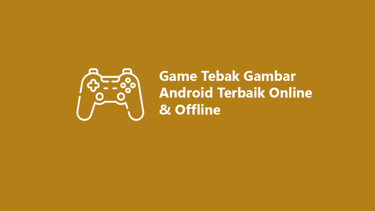 5 Game Tebak Gambar Android Terbaik Online & Offline