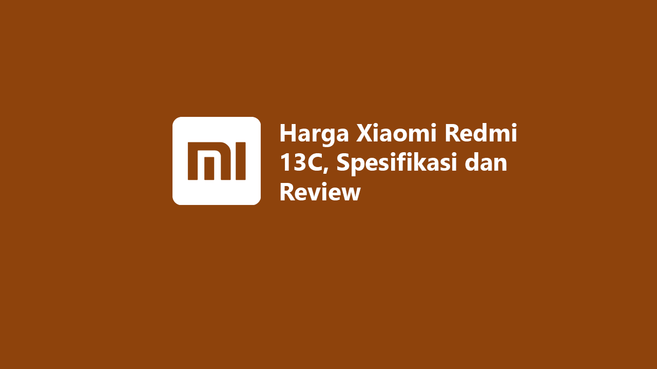 Harga Xiaomi Redmi 13C, Spesifikasi dan Review