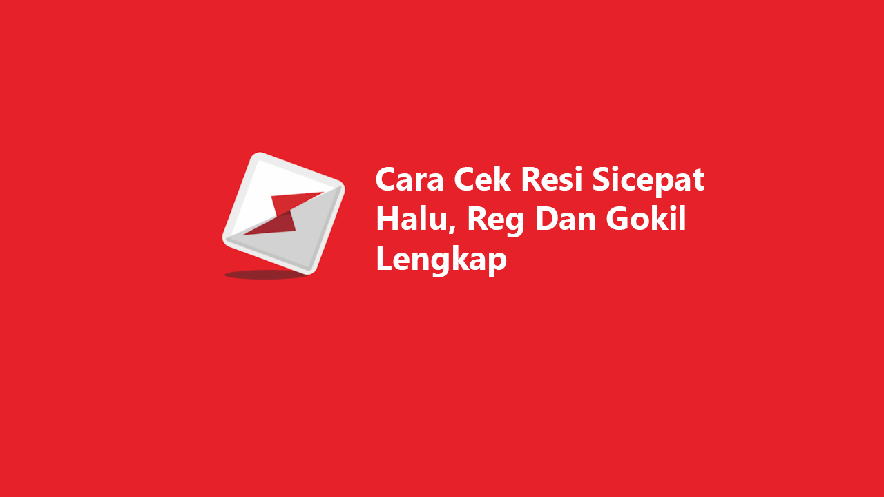 Cara Cek Resi Sicepat Halu, Reg Dan Gokil Lengkap