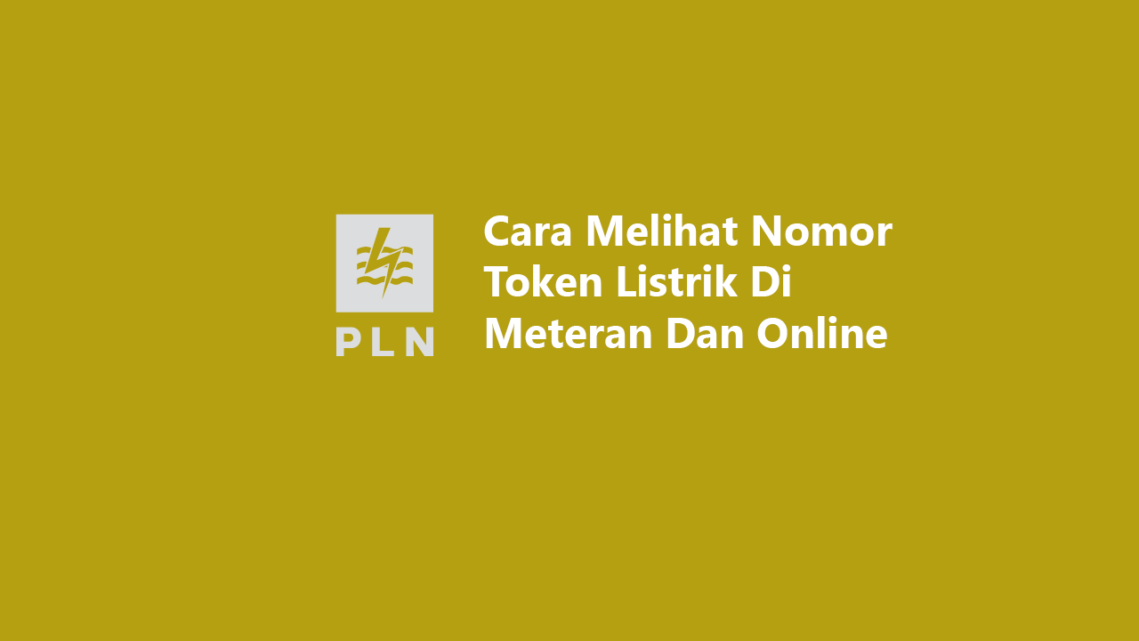Cara Melihat Nomor Token Listrik Di Meteran Dan Online
