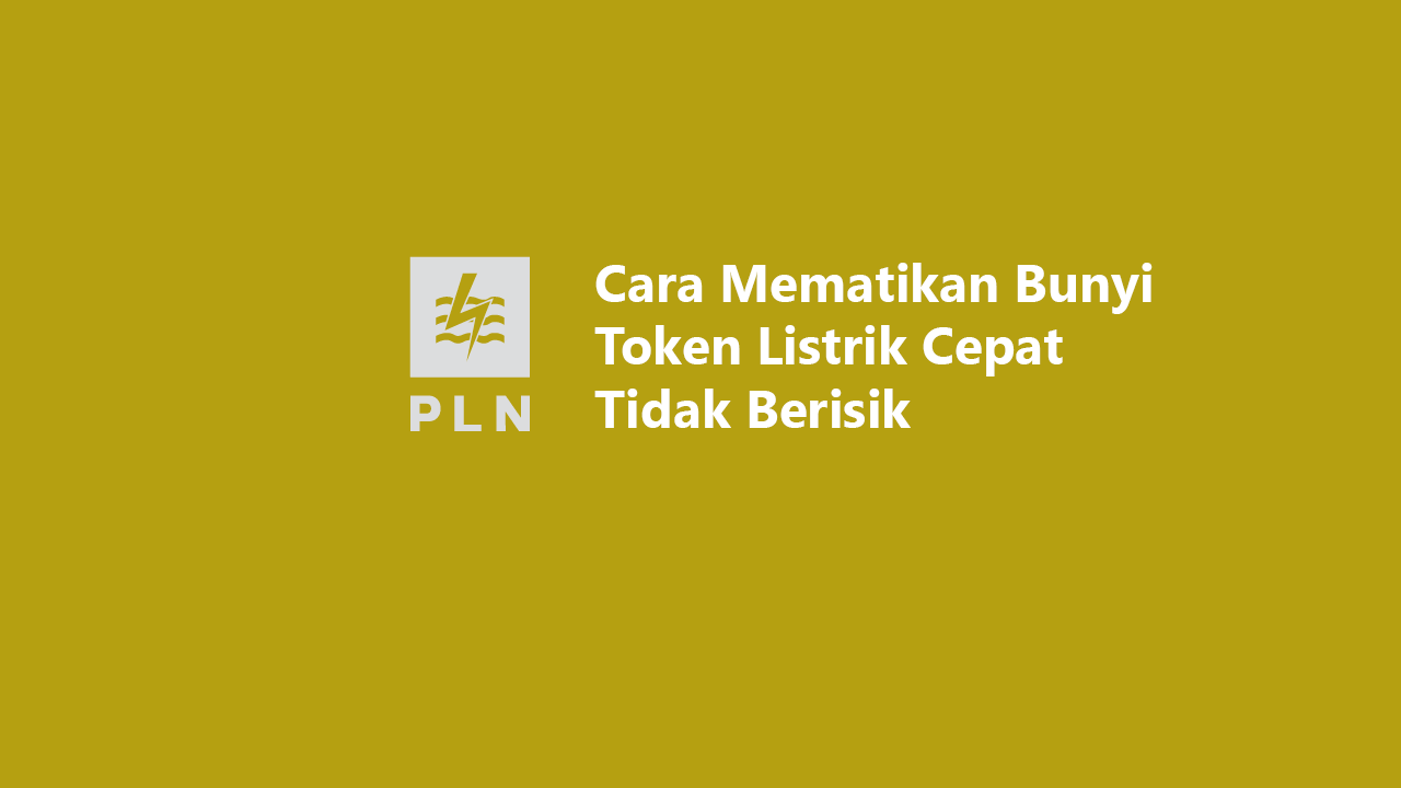 Cara Mematikan Bunyi Token Listrik Cepat Tidak Berisik Cara Mematikan Bunyi Token Listrik Cepat Tidak Berisik
