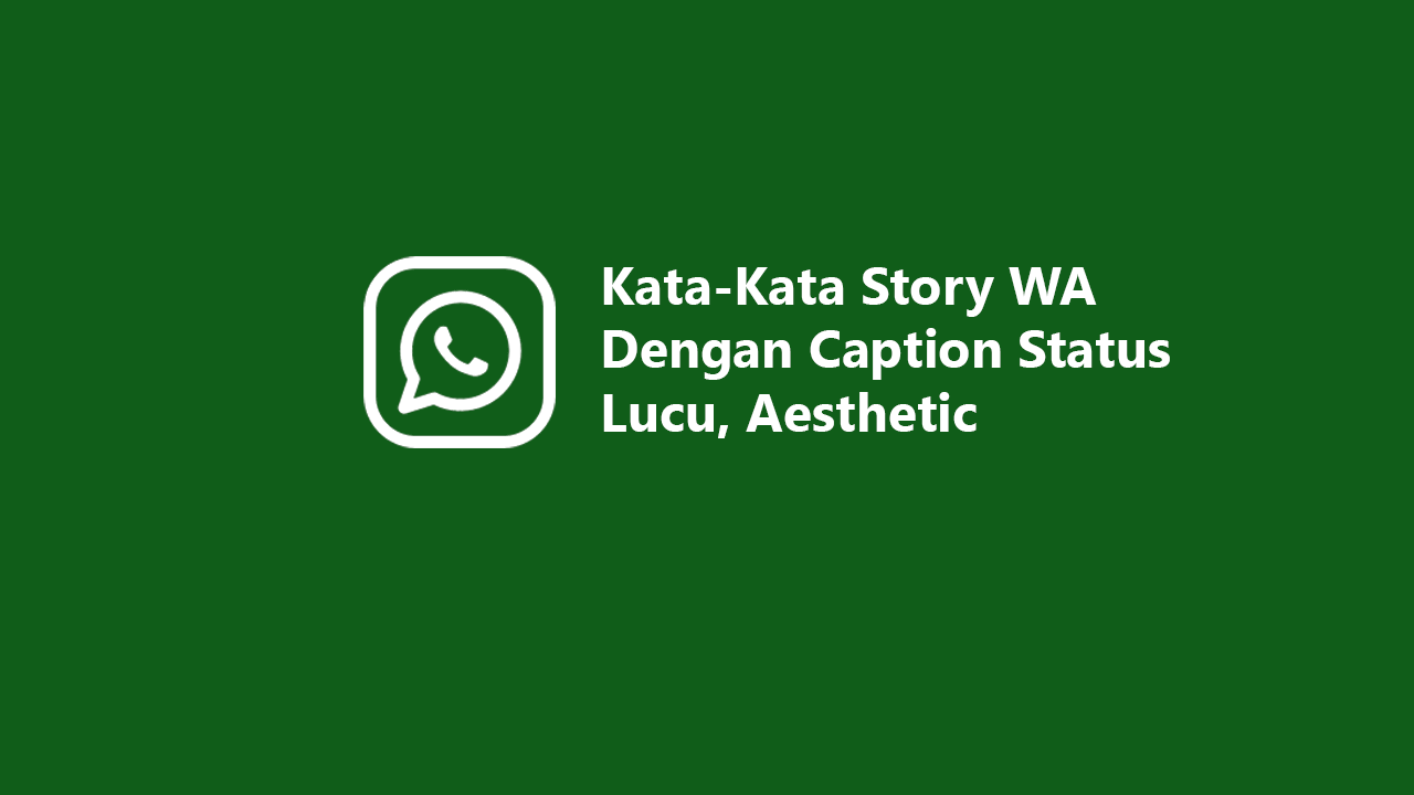 50 Kata-Kata Story Wa Dengan Caption Status Lucu, Aesthetic