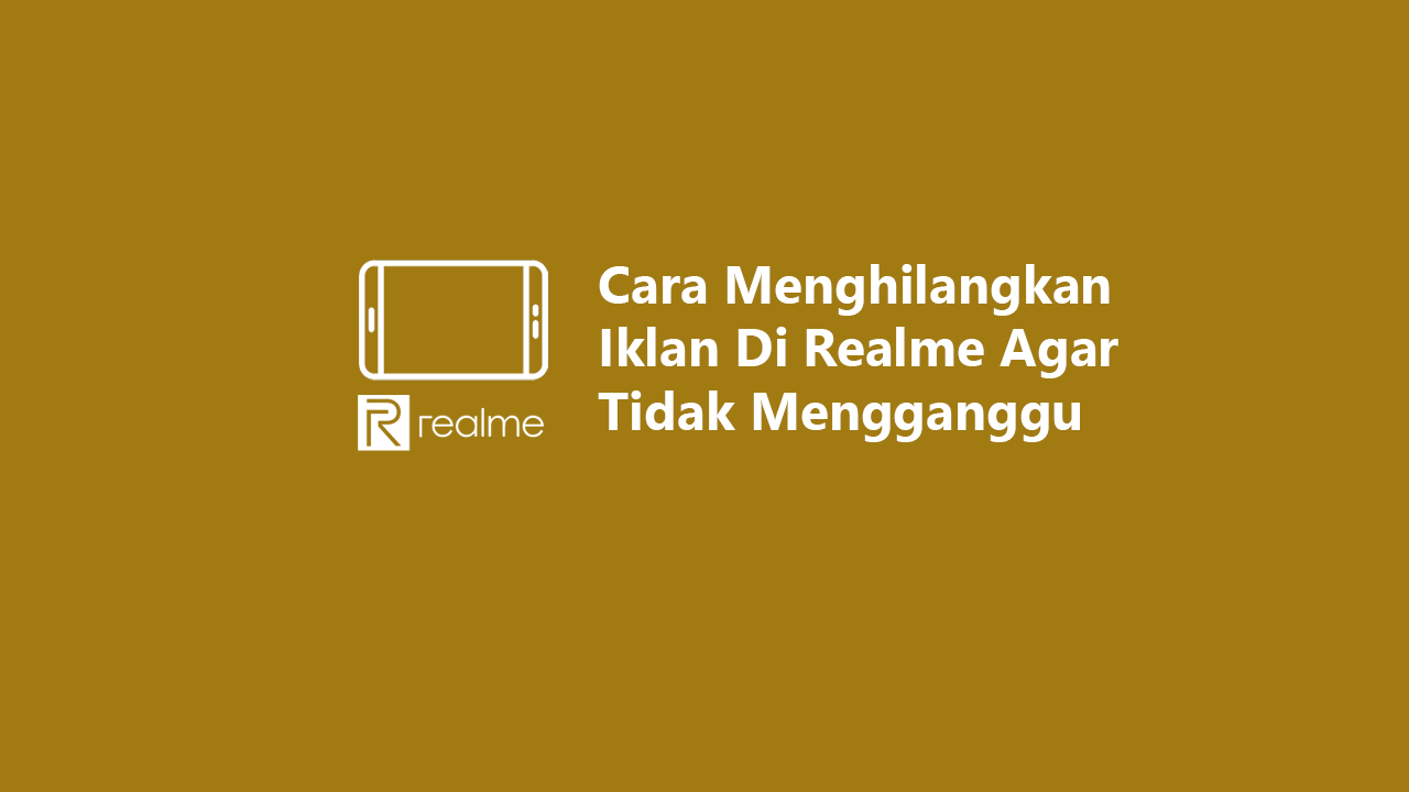 8 Cara Menghilangkan Iklan Di Hp Realme Agar Tidak Mengganggu