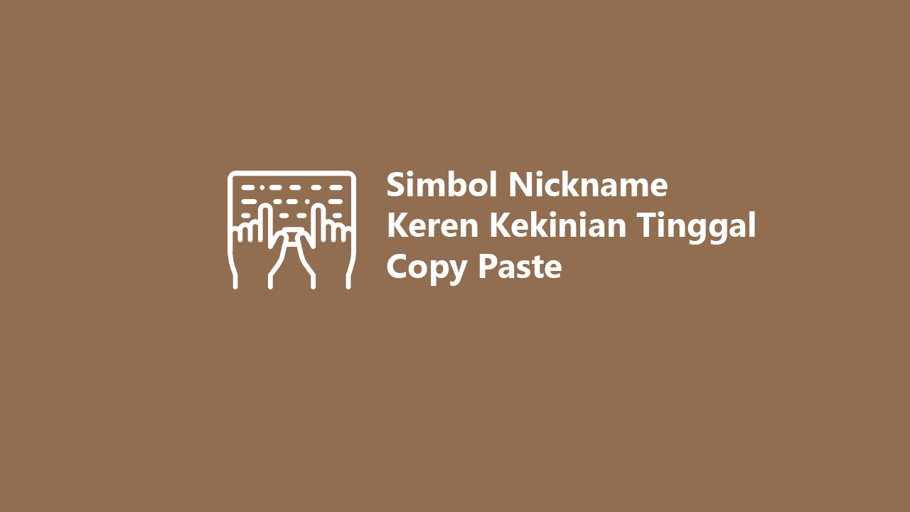 600 Simbol Nickname Keren Kekinian Tinggal Copy Paste