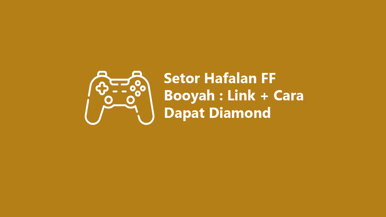 Setor Hafalan FF 2024 Booyah : Link + Cara Dapat Diamond