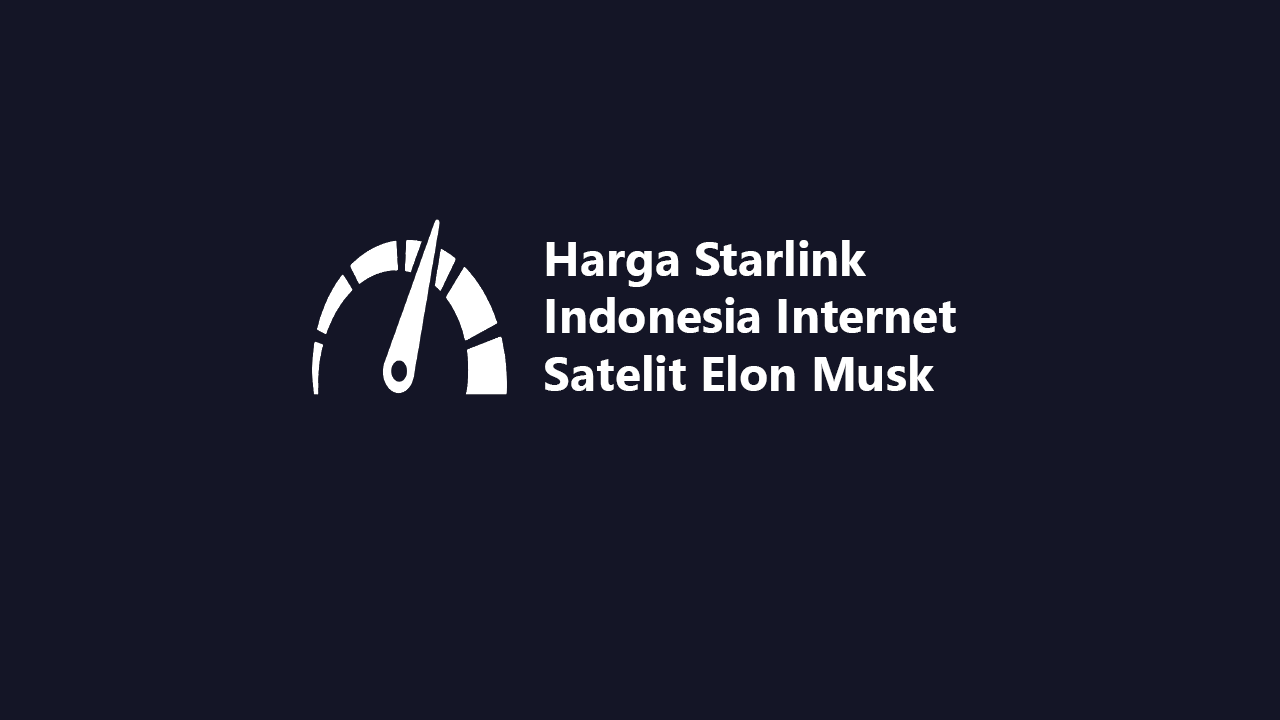 Harga Starlink Indonesia Internet Satelit Elon Musk
