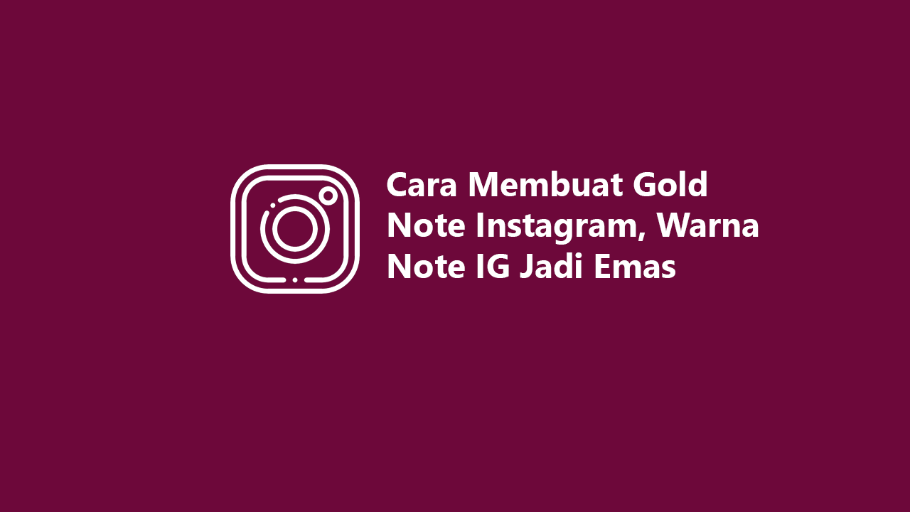 Cara Membuat Gold Note Instagram, Warna Note IG Jadi Emas