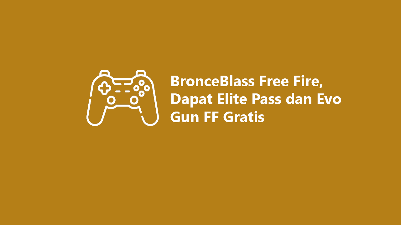 BronceBlass Free Fire, Dapat Elite Pass dan Evo Gun FF Gratis