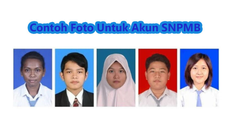Contoh Foto Untuk Akun SNPMB 2025, Ketentuan Dan Ukuran yang Benar