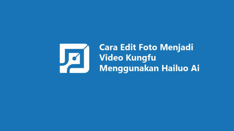 Cara Edit Foto Menjadi Video Kungfu Menggunakan Hailuo Ai