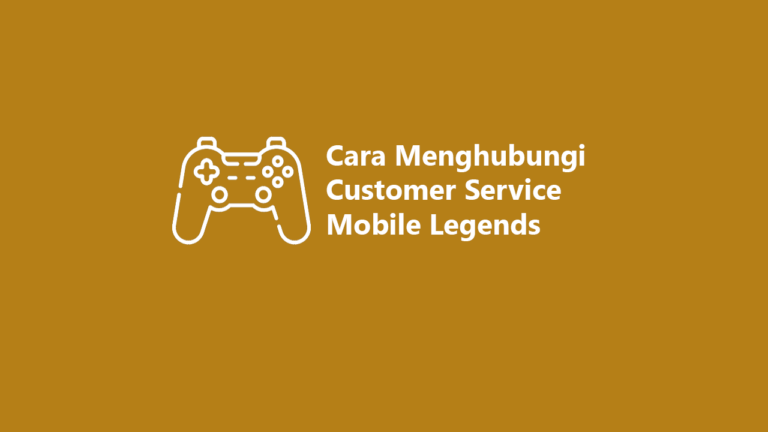 Cara Menghubungi Customer Service Mobile Legends Langsung ke Moonton