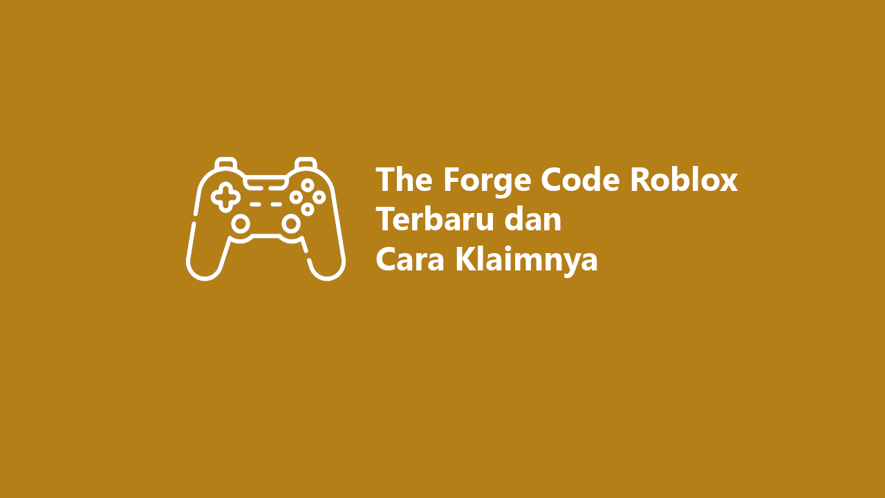 The Forge Code Roblox Terbaru November 2025 dan Cara Klaimnya
