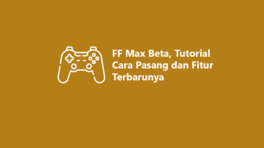 FF Max Beta, Tutorial Cara Pasang dan Fitur Terbarunya