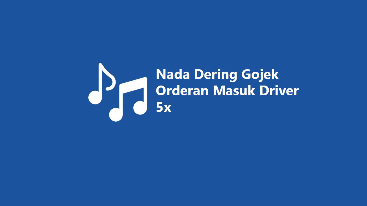 Download Nada Dering Gojek Orderan Masuk Driver 5x